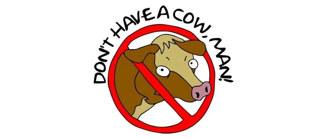 外国人说: don't have a cow到底什么意思？ 你可能想不到!_don't